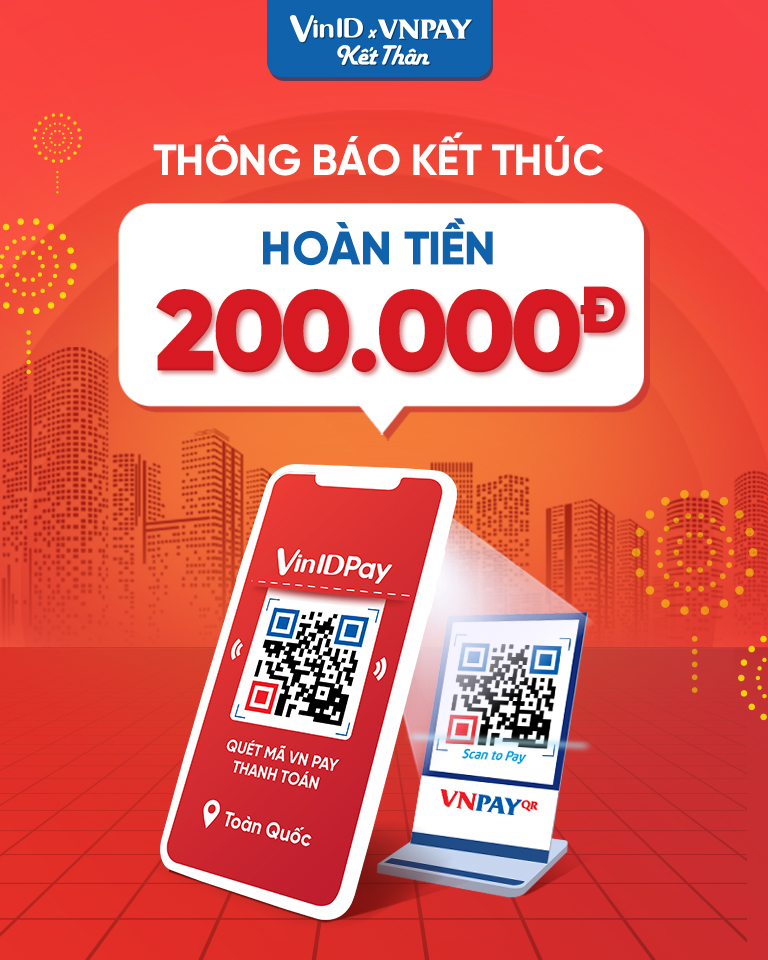 VinID & VNPAY- QR: Thông báo kết thúc chương trình Hoàn tiền 30% | VinID