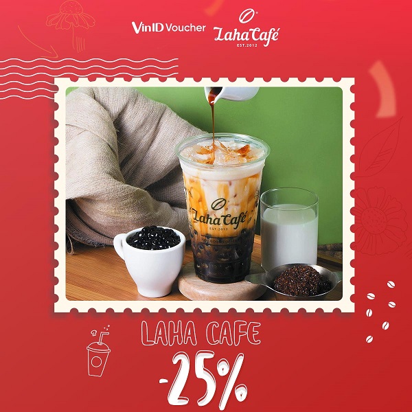 Có hẹn với Laha Cafe, đừng quên lấy Mã Giảm Giá 25% trên app VinID