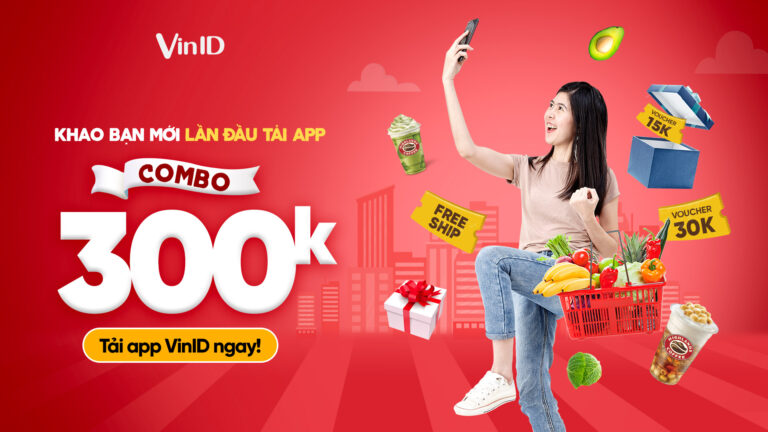 Tải App liền tay, nhận ngay combo 300K! | VinID